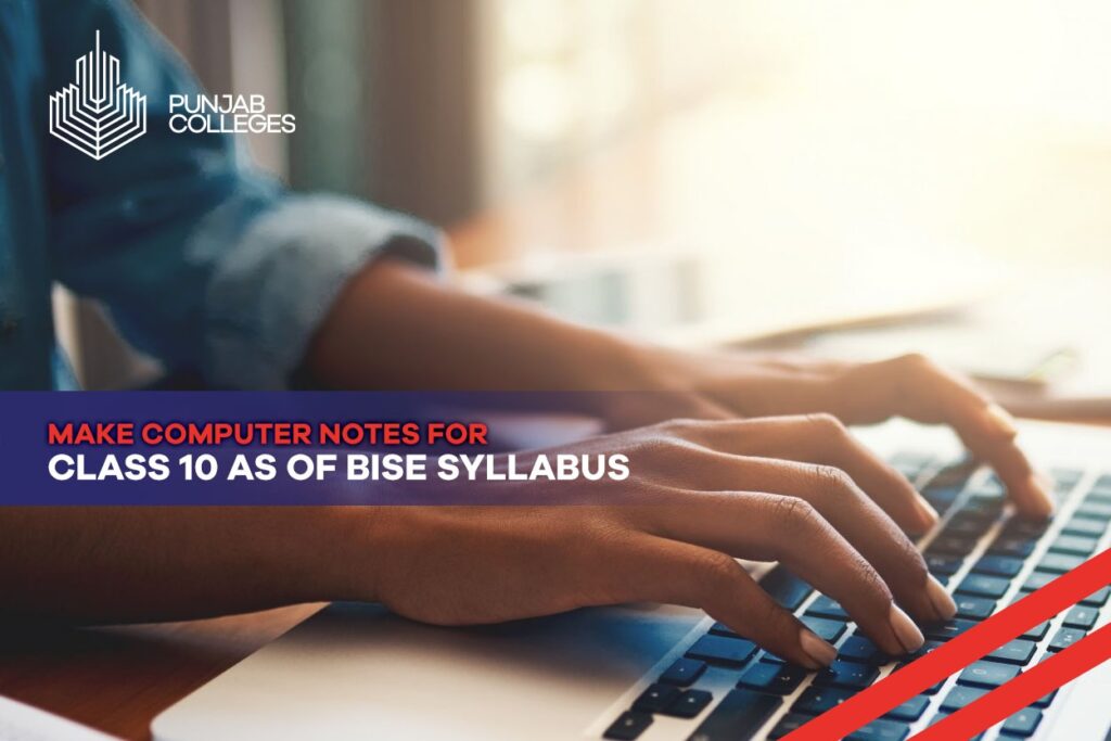 Make Computer Notes for Class 10 as of BISE Syllabus | Punjab Colleges